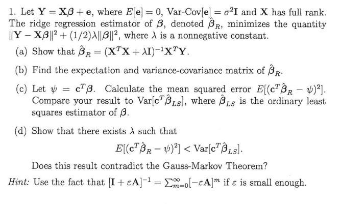 1. Let Y=Xβ+e, where E[e]=0, Var-Cov [e]=σ2I and X | Chegg.com