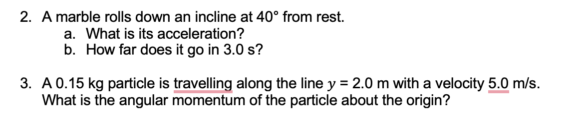Solved 2. A marble rolls down an incline at 40∘ from rest. | Chegg.com