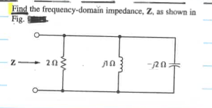 Solved Find the frequency-domain impedance, Z, as shown in | Chegg.com