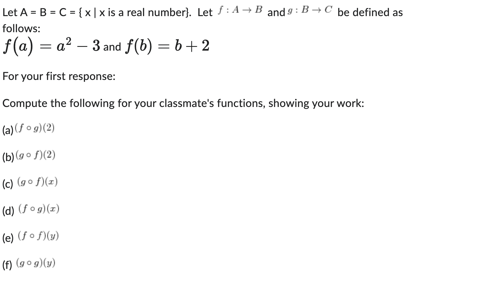 Solved Let A=B=C={x∣x is a real number }. Let f:A→B and | Chegg.com