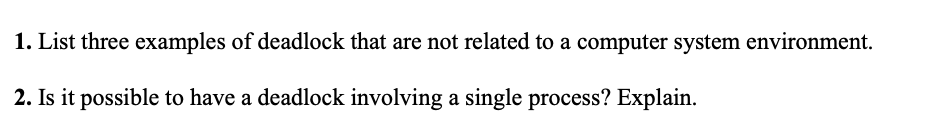 Solved 1. List three examples of deadlock that are not | Chegg.com