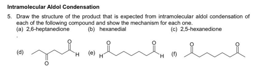 Solved Intramolecular Aldol Condensation 5. Draw the | Chegg.com