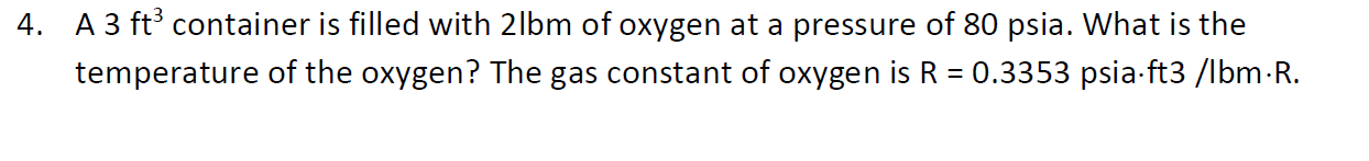 Solved 4. A 3 ftcontainer is filled with 2lbm of oxygen at a | Chegg.com