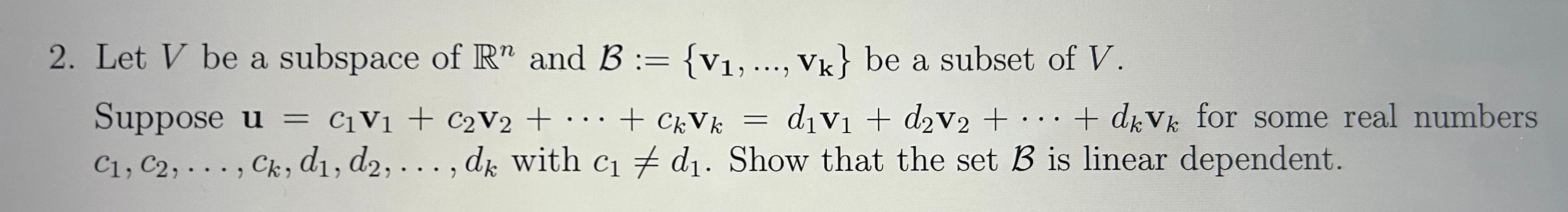 Solved 2. Let V be a subspace of Rn and B:={v1,…,vk} be a | Chegg.com