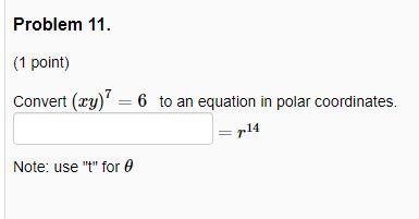 Solved Problem 11. (1 point) Convert (xy) = 6 to an equation | Chegg.com
