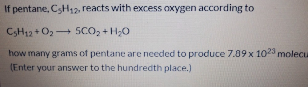 Solved If pentane, C5H12, reacts with excess oxygen | Chegg.com