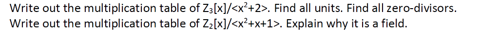 Solved Write out the multiplication table of Z3[xl/. Find | Chegg.com