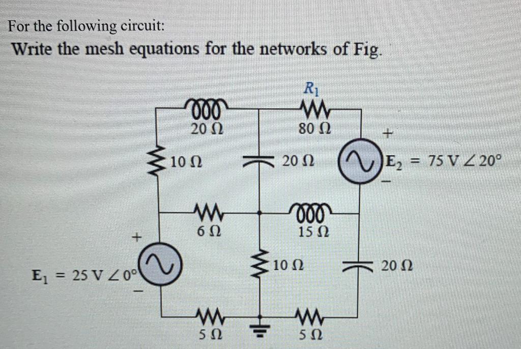 Solved For the following circuit: Write the mesh equations | Chegg.com