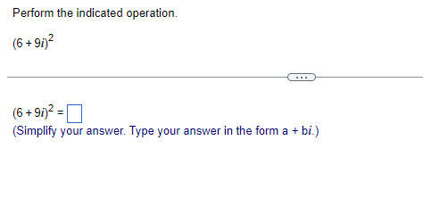 Perform the indicated operation. (6+9i)2 (6+9i)2= | Chegg.com