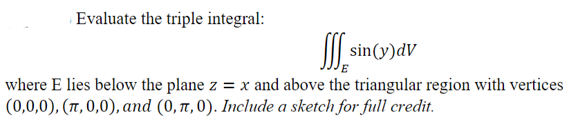 Solved Evaluate the triple integral: sin(y)dv E where E lies | Chegg.com
