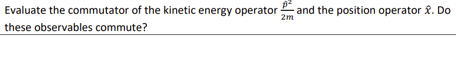 Solved Evaluate the commutator of the kinetic energy | Chegg.com