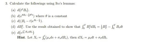 Solved 3. Calculate the followings using Ito's lemmas: (a) | Chegg.com