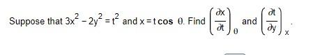 Solved Suppose that 3x2−2y2=t2 and x=tcos θ. Find (∂t∂x)θ | Chegg.com
