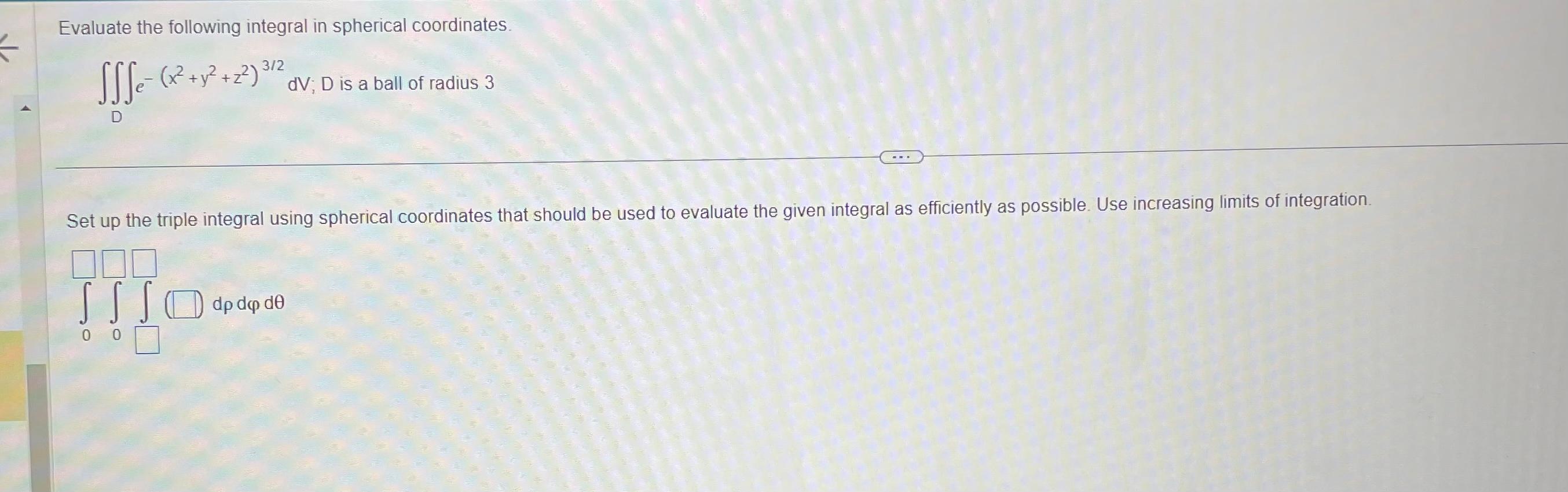 Solved Evaluate the following integral in spherical | Chegg.com
