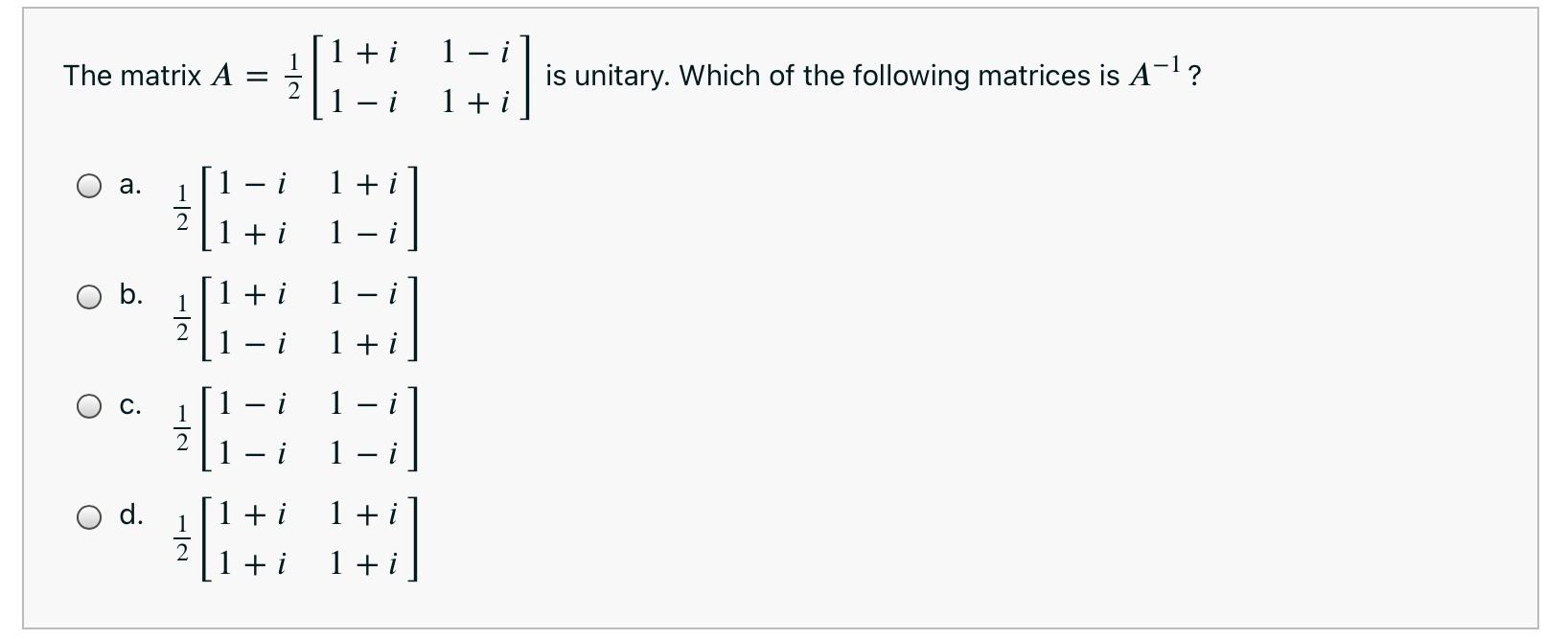 Solved 1 + i The matrix A = 1 2 1+1) is unitary. Which of | Chegg.com