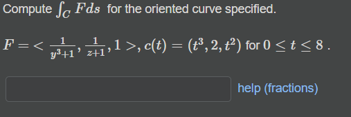 Solved Compute Sc Fds for the oriented curve specified. F=