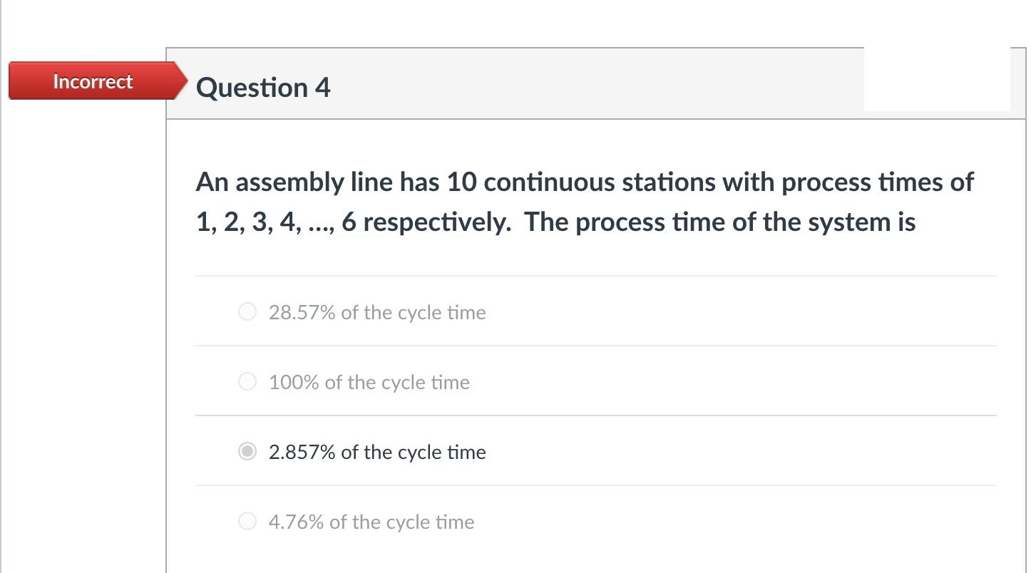 Solved Incorrect Question 4 An assembly line has 10 | Chegg.com