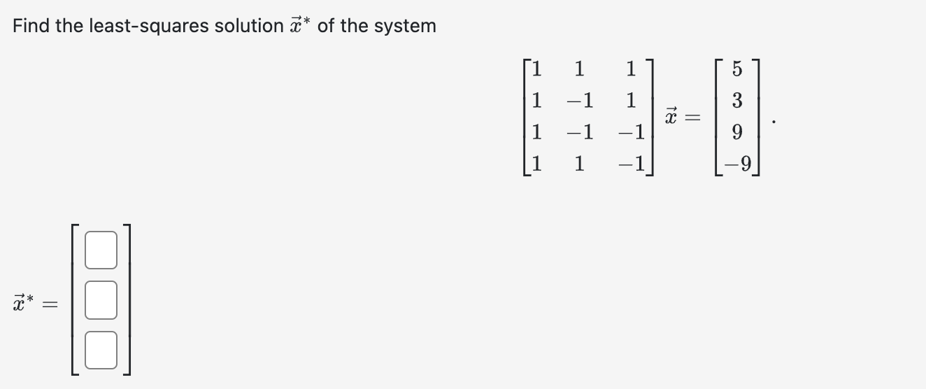 Solved Find the least-squares solution x∗ of the system | Chegg.com