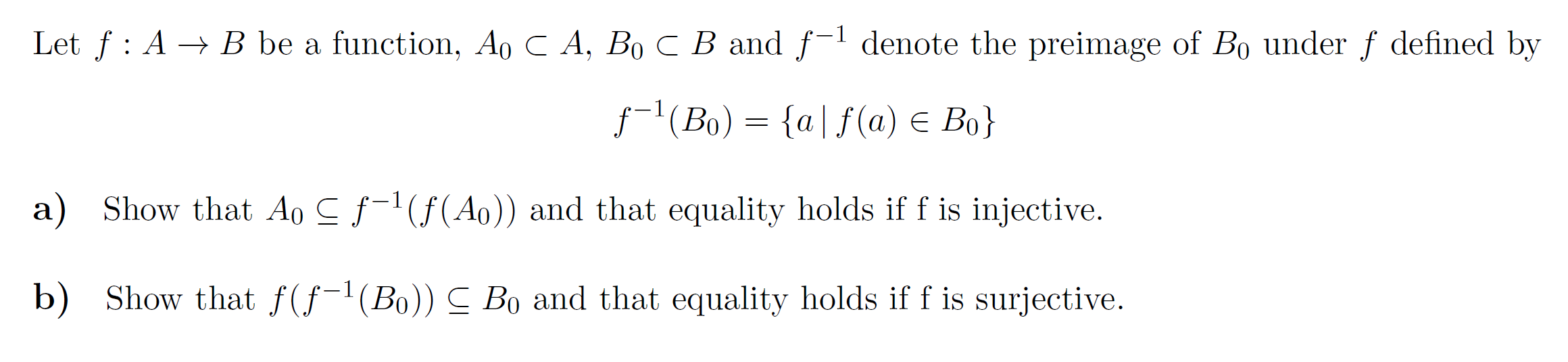 Solved Let f:A→B be a function, A0⊂A,B0⊂B and f−1 denote the | Chegg.com