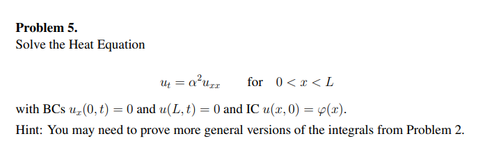 Solved Problem 5. Solve the Heat Equation ut=α2uxx for 0 | Chegg.com