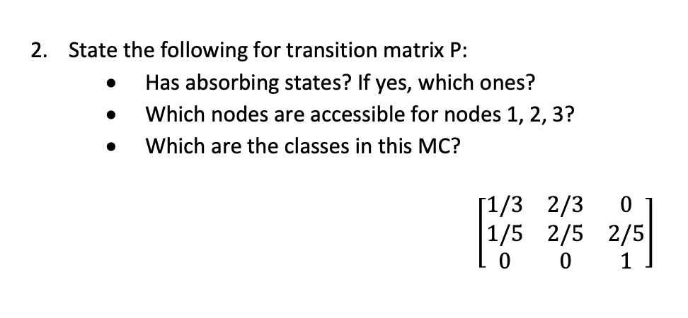 Solved . 2. State the following for transition matrix P: Has | Chegg.com