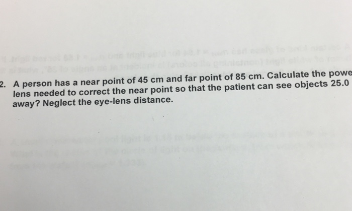 Solved A person has a near point of 45 cm and far point of | Chegg.com