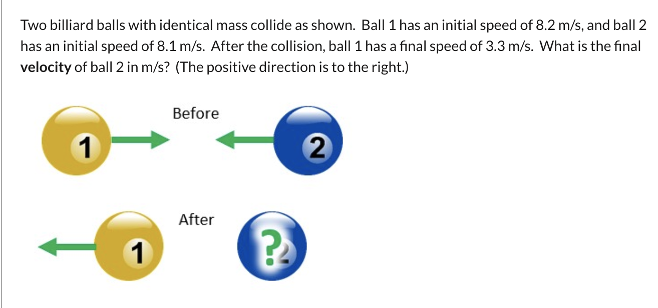 Solved Two billiard balls with identical mass collide as | Chegg.com