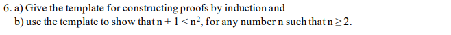 Solved 6.a) Give the template for constructing proofs by | Chegg.com
