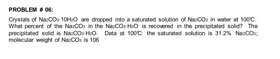 Solved PROBLEM # 06: Crystals of Na2CO3- 10H20 are dropped | Chegg.com