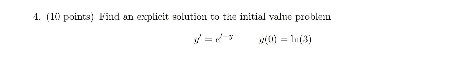 Solved 4. (10 points) Find an explicit solution to the | Chegg.com
