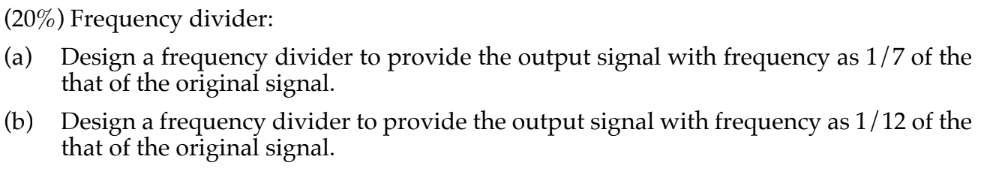 Solved (20\\%) Frequency divider: (a) Design a frequency | Chegg.com