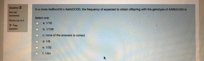 Solved Question 2 In a cross AaBbccDd x AabbCCDD, the | Chegg.com