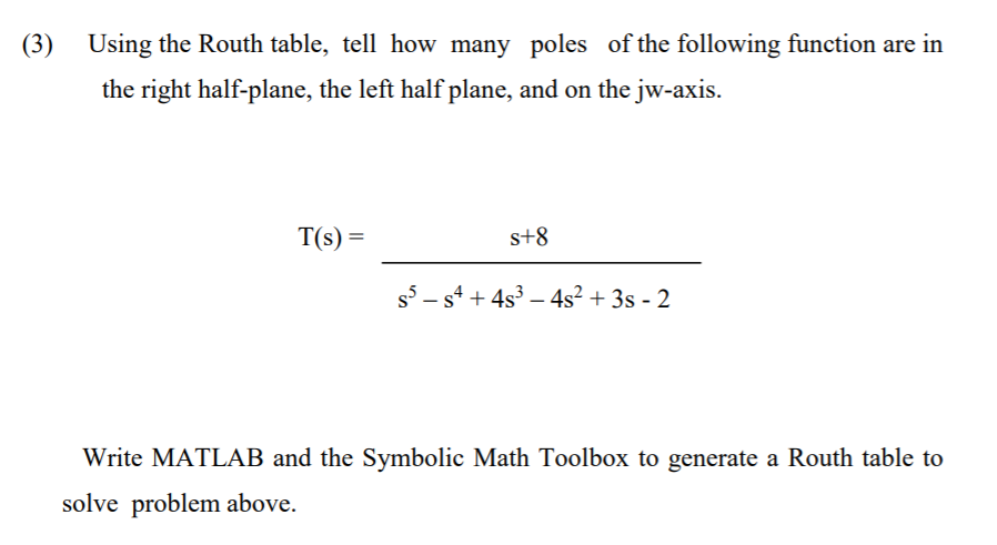 Solved 3) Using the Routh table, tell how many poles of the | Chegg.com