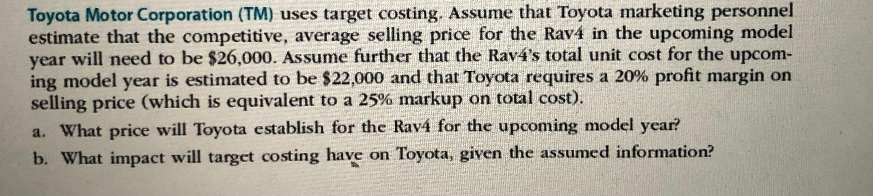 Solved Toyota Motor Corporation (TM) uses target costing. | Chegg.com