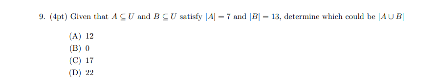 Solved 9. (4pt) Given that A⊆U and B⊆U satisfy ∣A∣=7 and | Chegg.com
