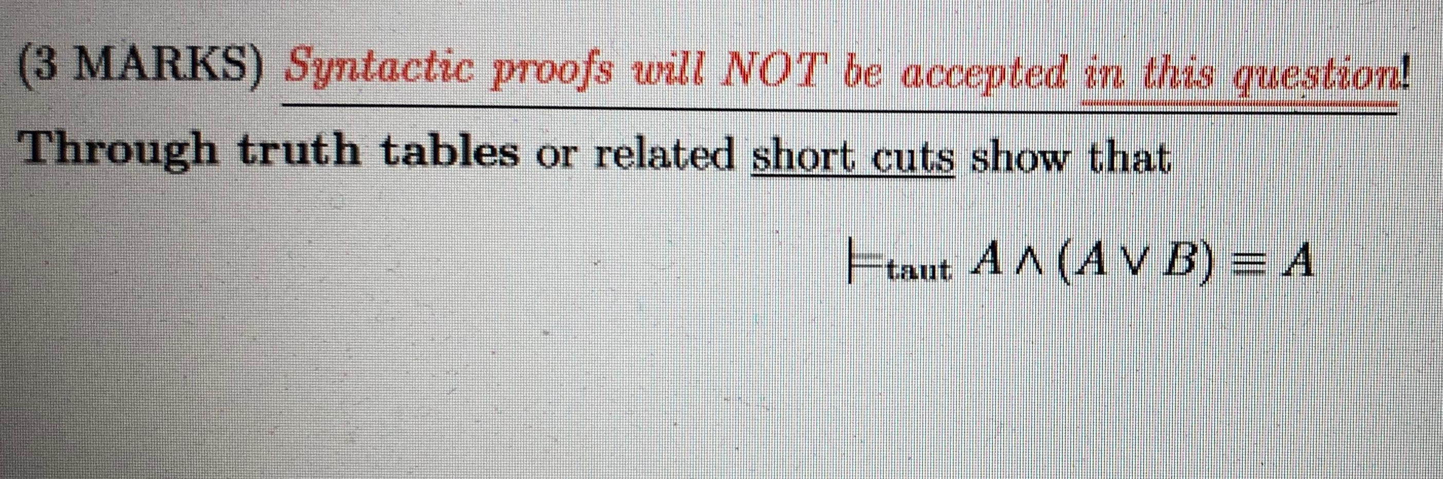 Solved (3 MARKS) Syntactic proofs will NOT be accepted in | Chegg.com