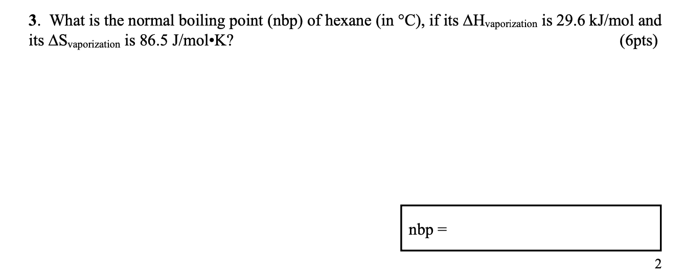 Solved 3. What is the normal boiling point (nbp) of hexane | Chegg.com