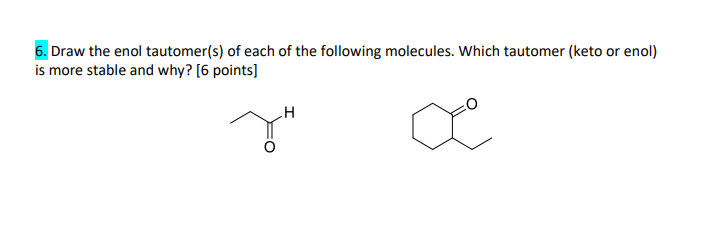 Solved 6. Draw the enol tautomer(s) of each of the following | Chegg.com