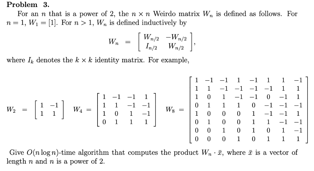 Solved Problem 3. For an n that is a power of 2, the n x n | Chegg.com