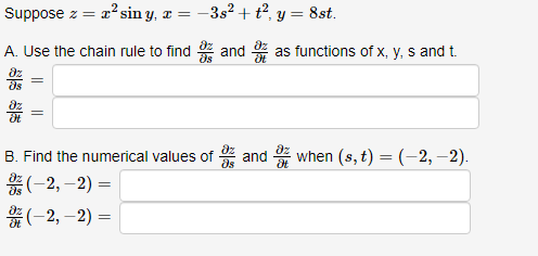 Solved Let f(x,y,z)=xy4+z3 and x=st2,y=st3, and z=s2t2. (a) | Chegg.com