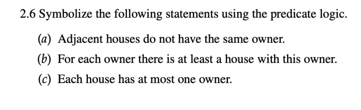 Solved 2.6 Symbolize the following statements using the | Chegg.com