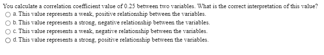 Solved You calculate a correlation coefficient value of 0.25 | Chegg.com