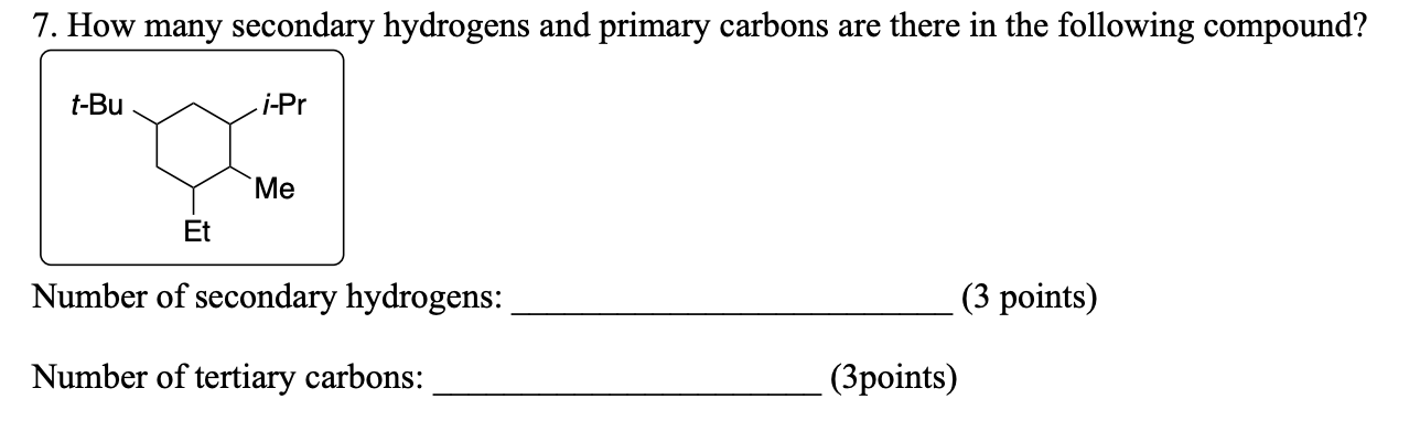 Solved 7. How many secondary hydrogens and primary carbons | Chegg.com Solved 7. How many secondary hydrogens and primary carbons | Chegg.com