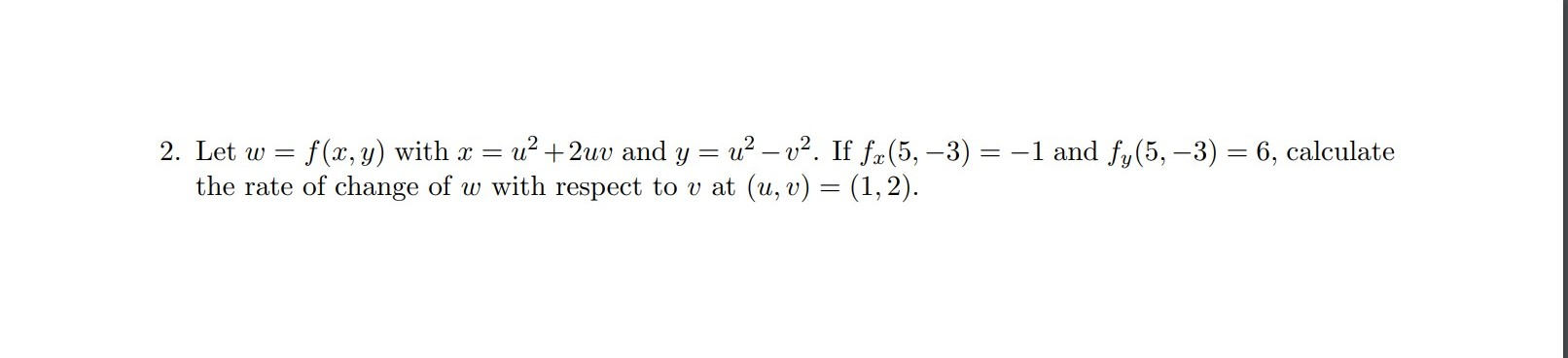 Solved 2. Let w = f(x, y) with x = u2 +2uv and y= u2 – v2. | Chegg.com
