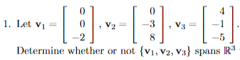 Solved Let v1=[00-2],v2=[0-38],v3=[4-1-5]Determine whether | Chegg.com