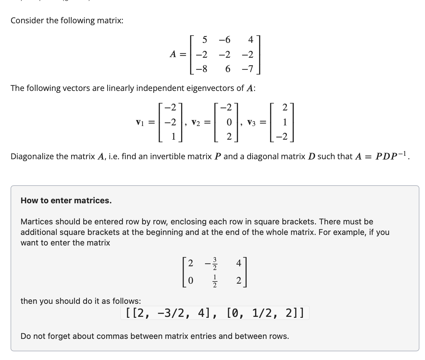Solved Consider the following matrix: A=⎣⎡5−2−8−6−264−2−7⎦⎤ | Chegg.com