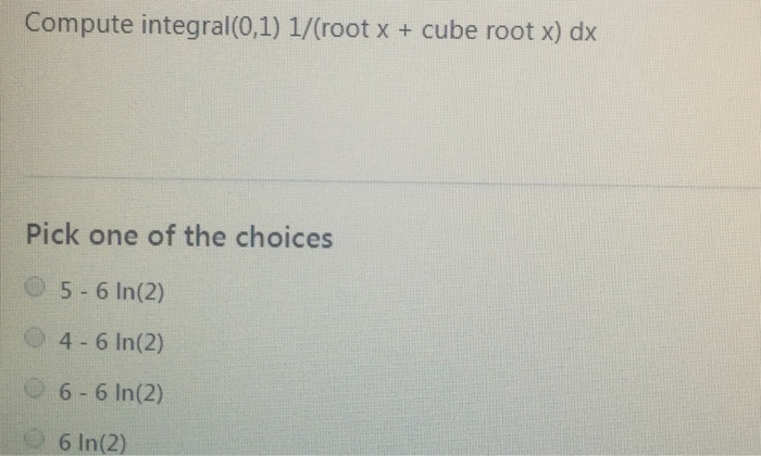 Solved Compute integral(0,1) 1/(root x + cube root x) dx | Chegg.com