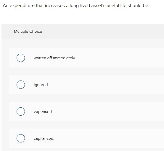 Solved An expenditure that increases a long-lived asset's | Chegg.com