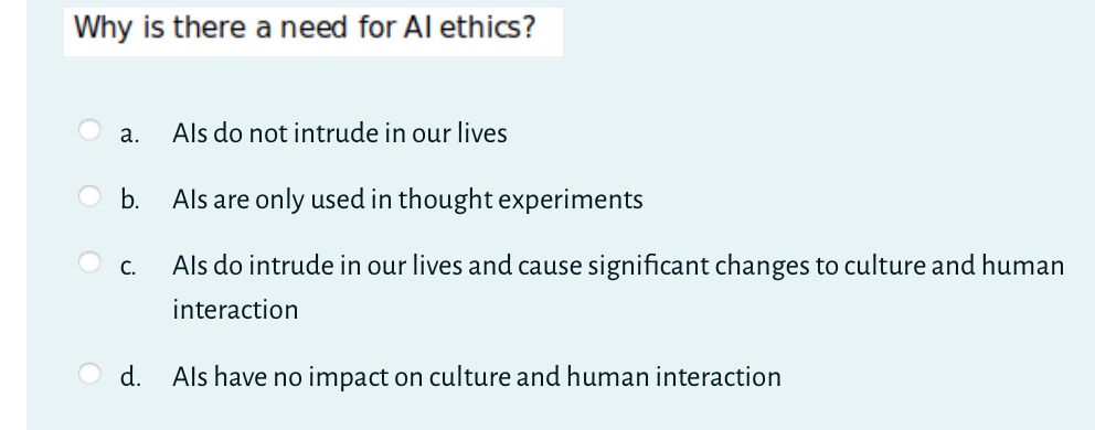 Solved Why is there a need for Al ethics?a. ﻿Als do not | Chegg.com