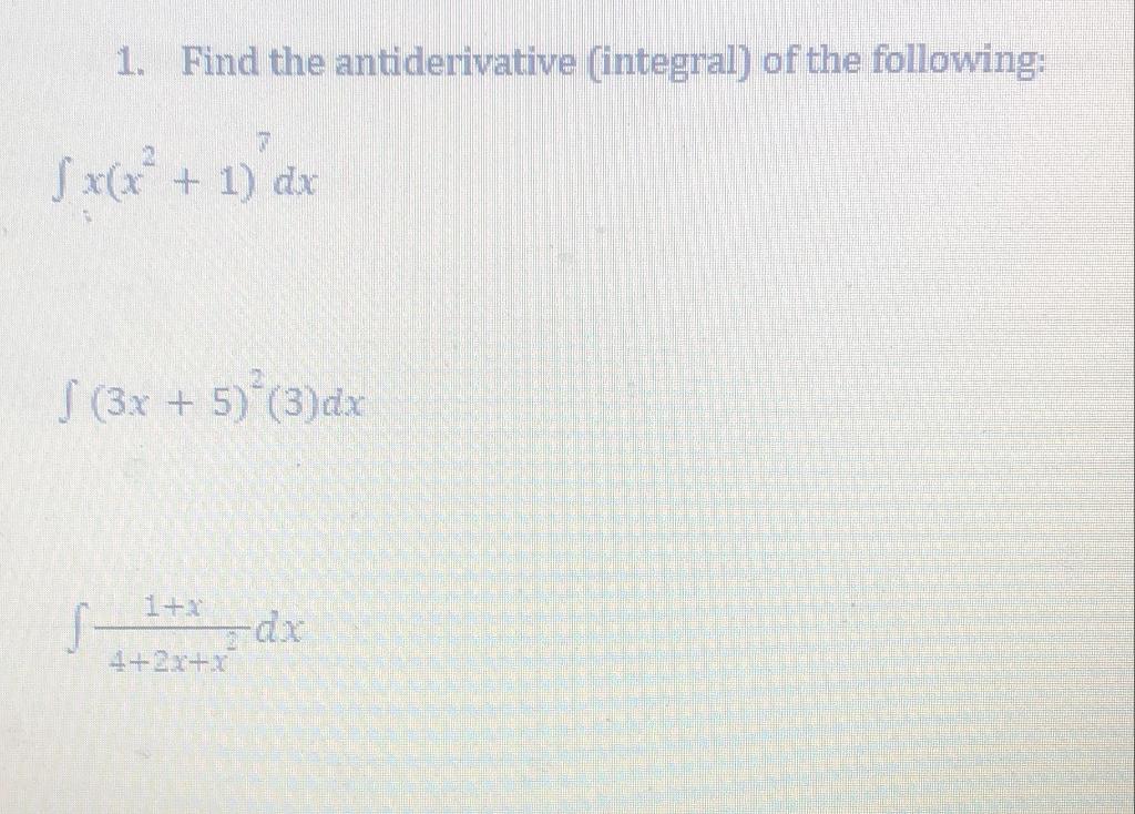 Solved 1. Find the antiderivative (integral) of the | Chegg.com